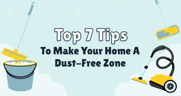 Top 7 Tips To Make Your Home A Dust-Free Zone